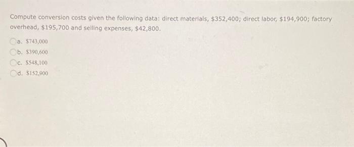 Solved Compute conversion costs given the following data: | Chegg.com