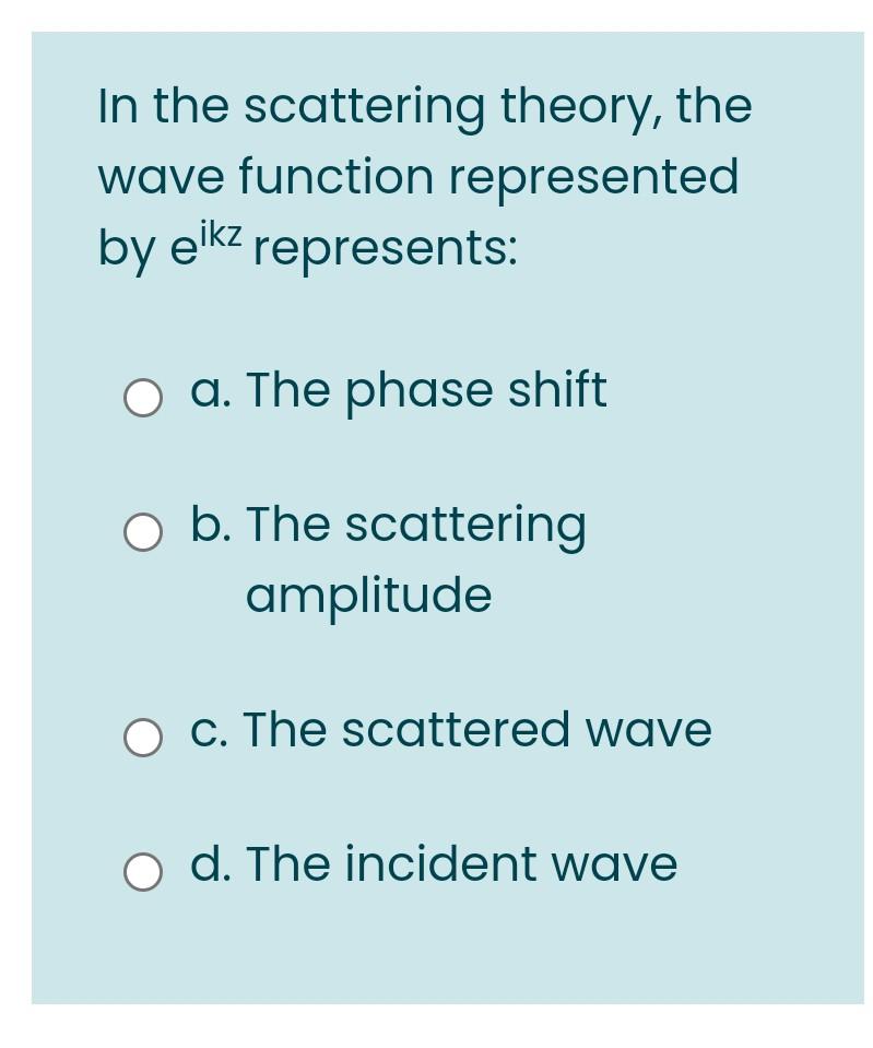 Solved In the scattering theory, the wave function | Chegg.com