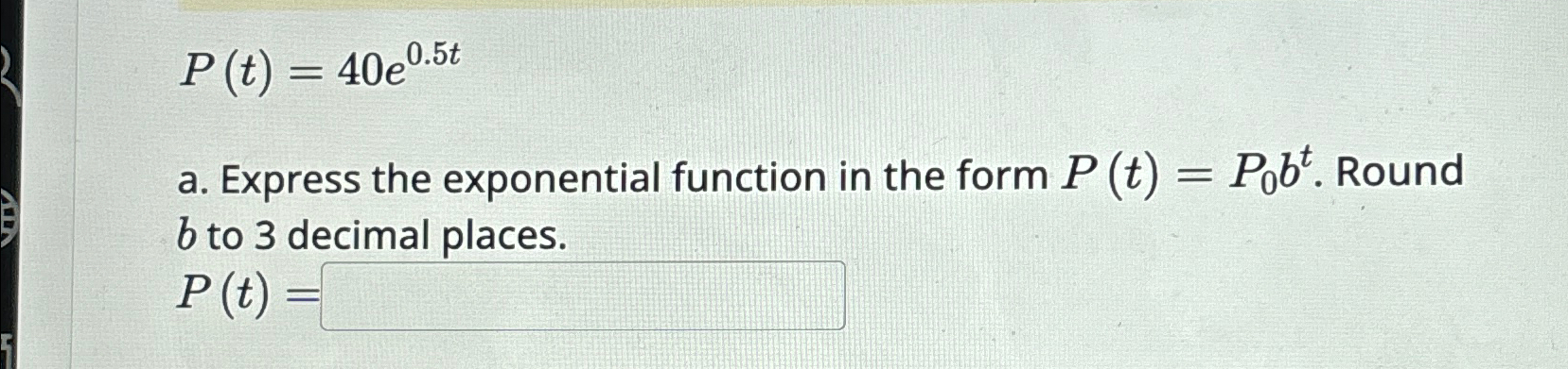 Solved P(t)=40e0.5ta. ﻿Express the exponential function in | Chegg.com