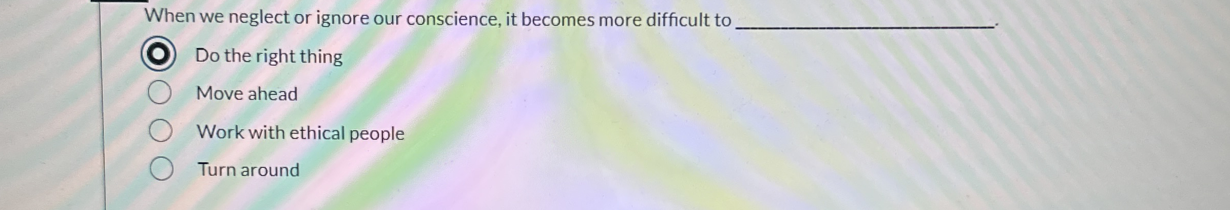 Solved When we neglect or ignore our conscience, it becomes | Chegg.com