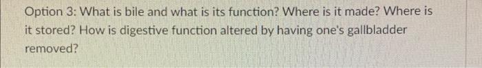 Solved Option 3: What is bile and what is its function? | Chegg.com