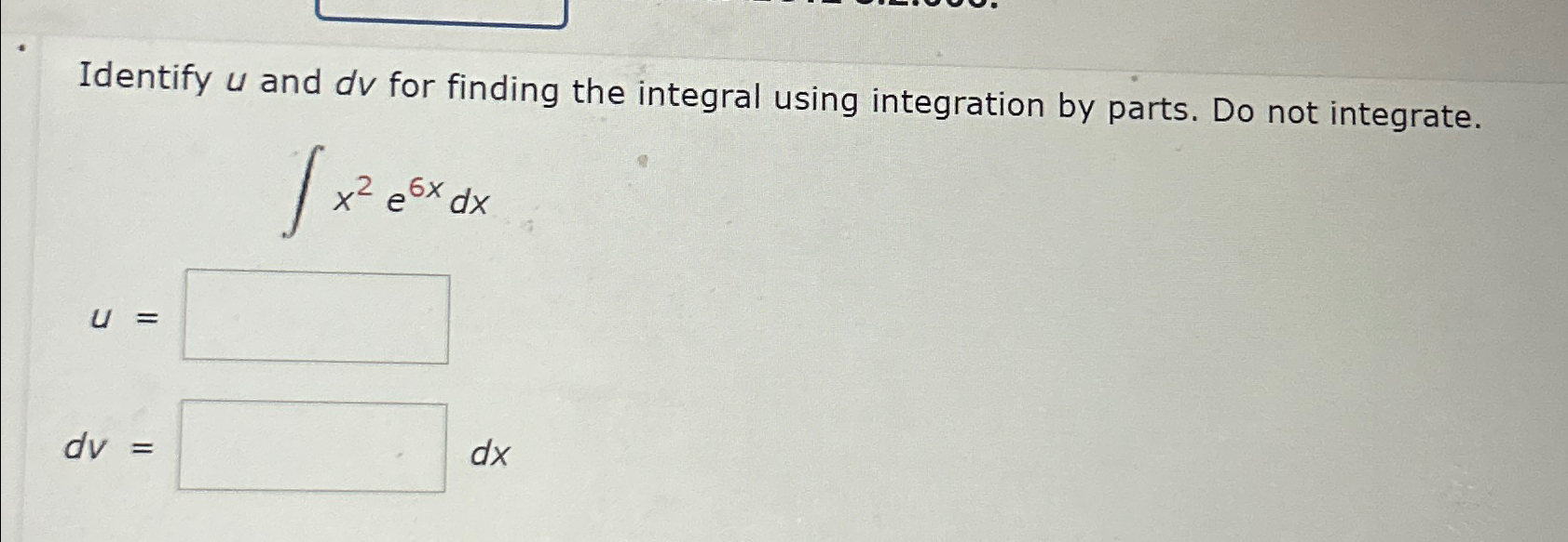 Solved Identify u ﻿and dv ﻿for finding the integral using | Chegg.com