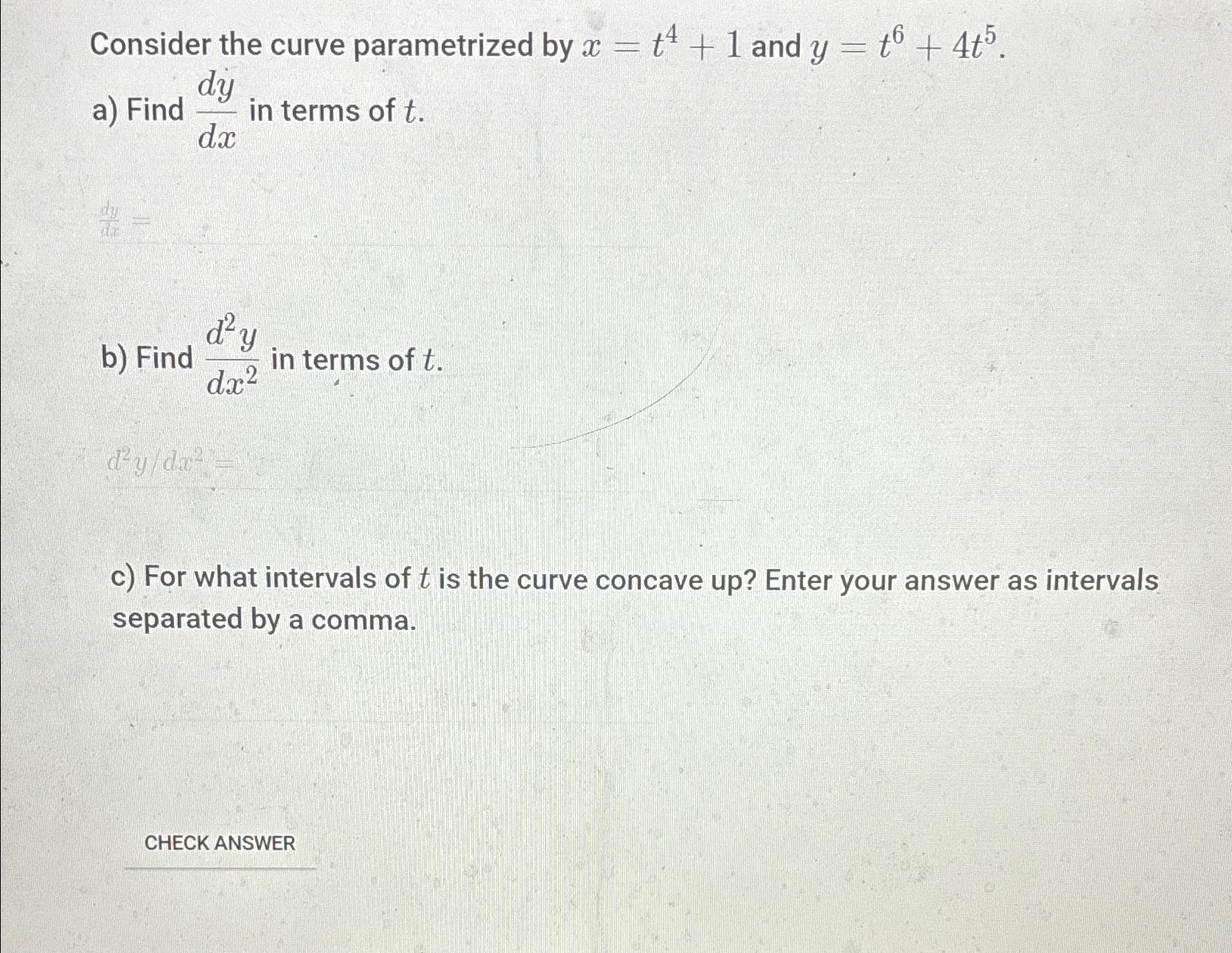 Solved Consider the curve parametrized by x=t4+1 ﻿and | Chegg.com