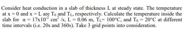 Solved Consider heat conduction in a slab of thickness L at | Chegg.com
