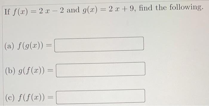 Solved If f(x)=2x−2 and g(x)=2x+9, find the following. (a) | Chegg.com