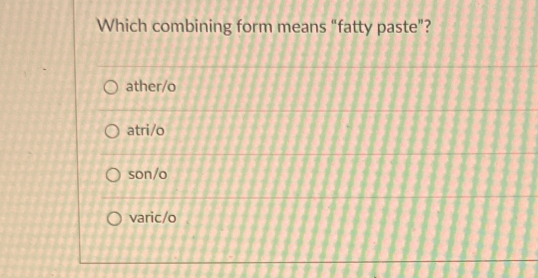 Solved Which combining form means "fatty | Chegg.com