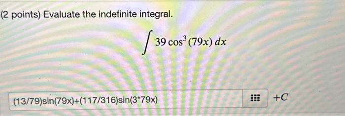 Solved (2 points) Evaluate the indefinite integral. | Chegg.com