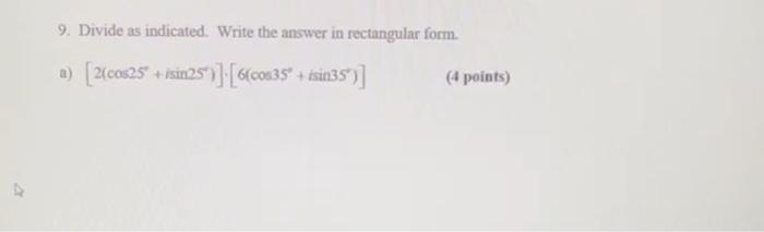 Solved 9. Divide as indicated. Write the answer in | Chegg.com