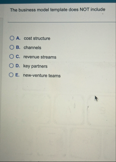 Solved The business model template does NOT includeA. ﻿cost | Chegg.com