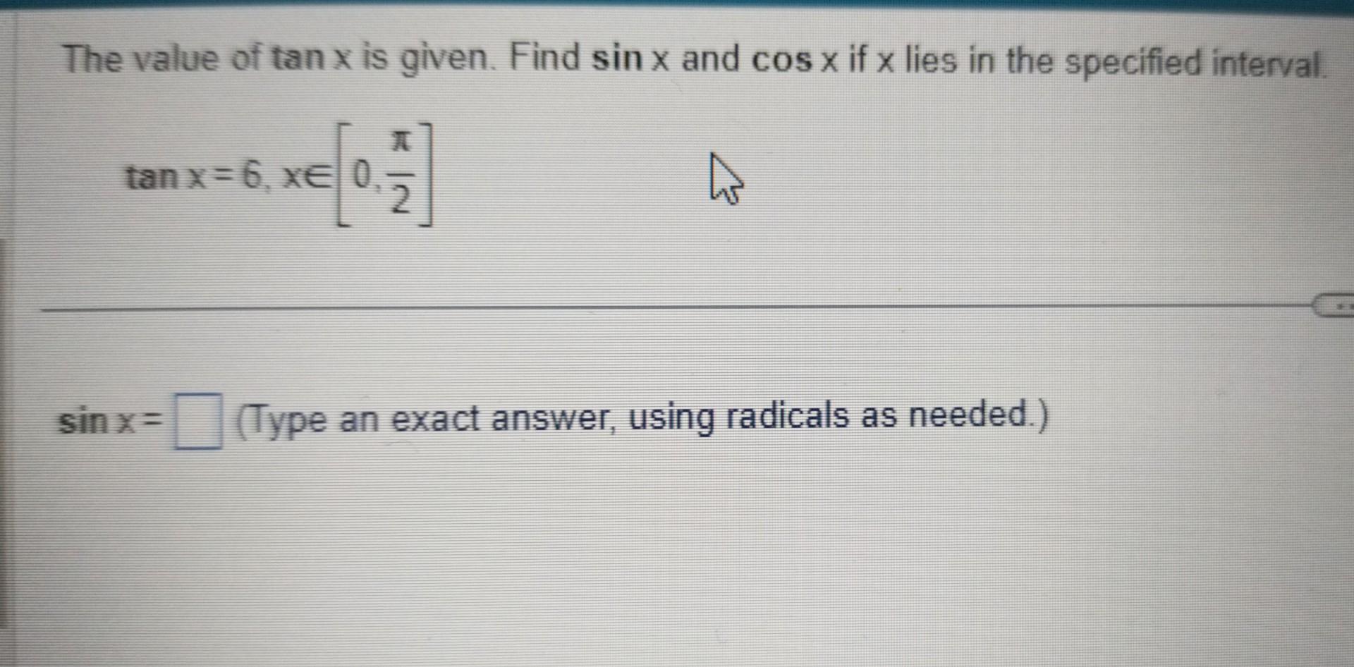 Solved The value of tanx is given. Find sinx and cosx if x | Chegg.com
