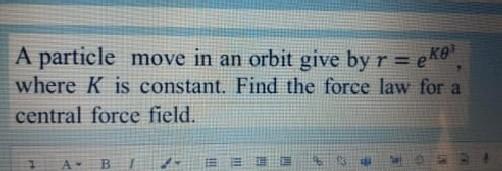 Solved A particle move in an orbit give by r = e^k (theta)³ | Chegg.com