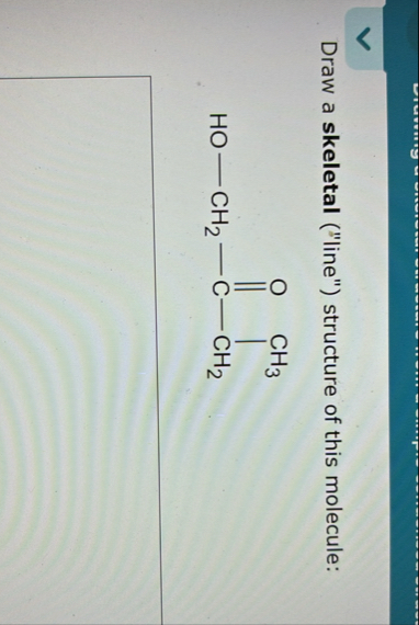 Solved Draw a skeletal ("line") ﻿structure of this molecule: | Chegg.com