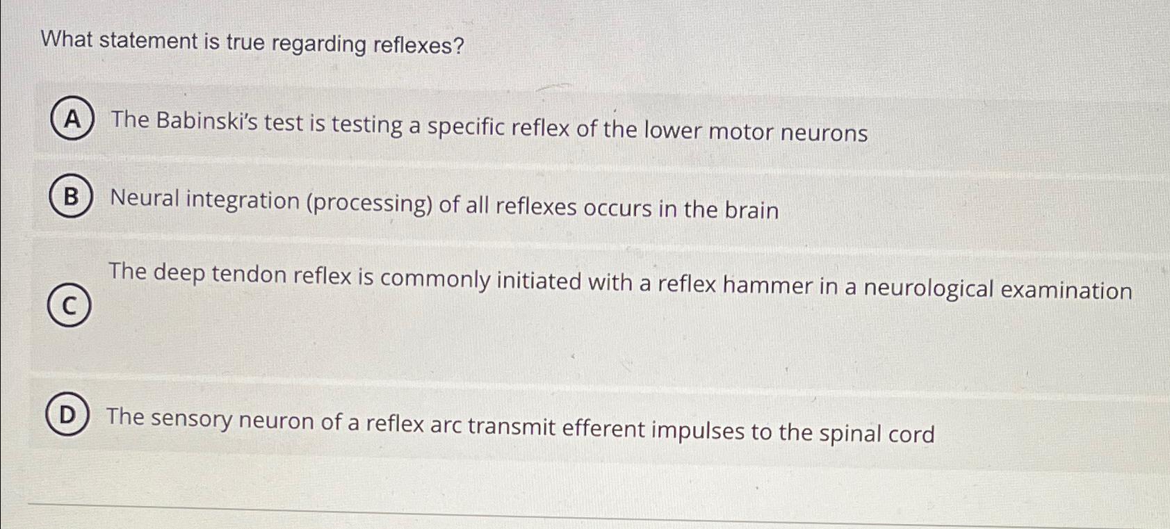 Solved What statement is true regarding reflexes?The | Chegg.com