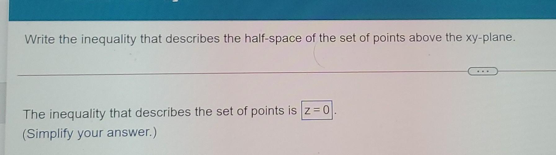Solved Write the inequality that describes the half-space of | Chegg.com