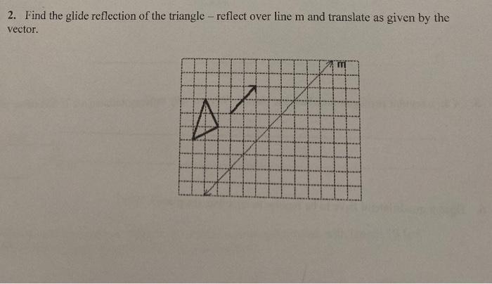 Solved 2. Find the glide reflection of the triangle-reflect | Chegg.com