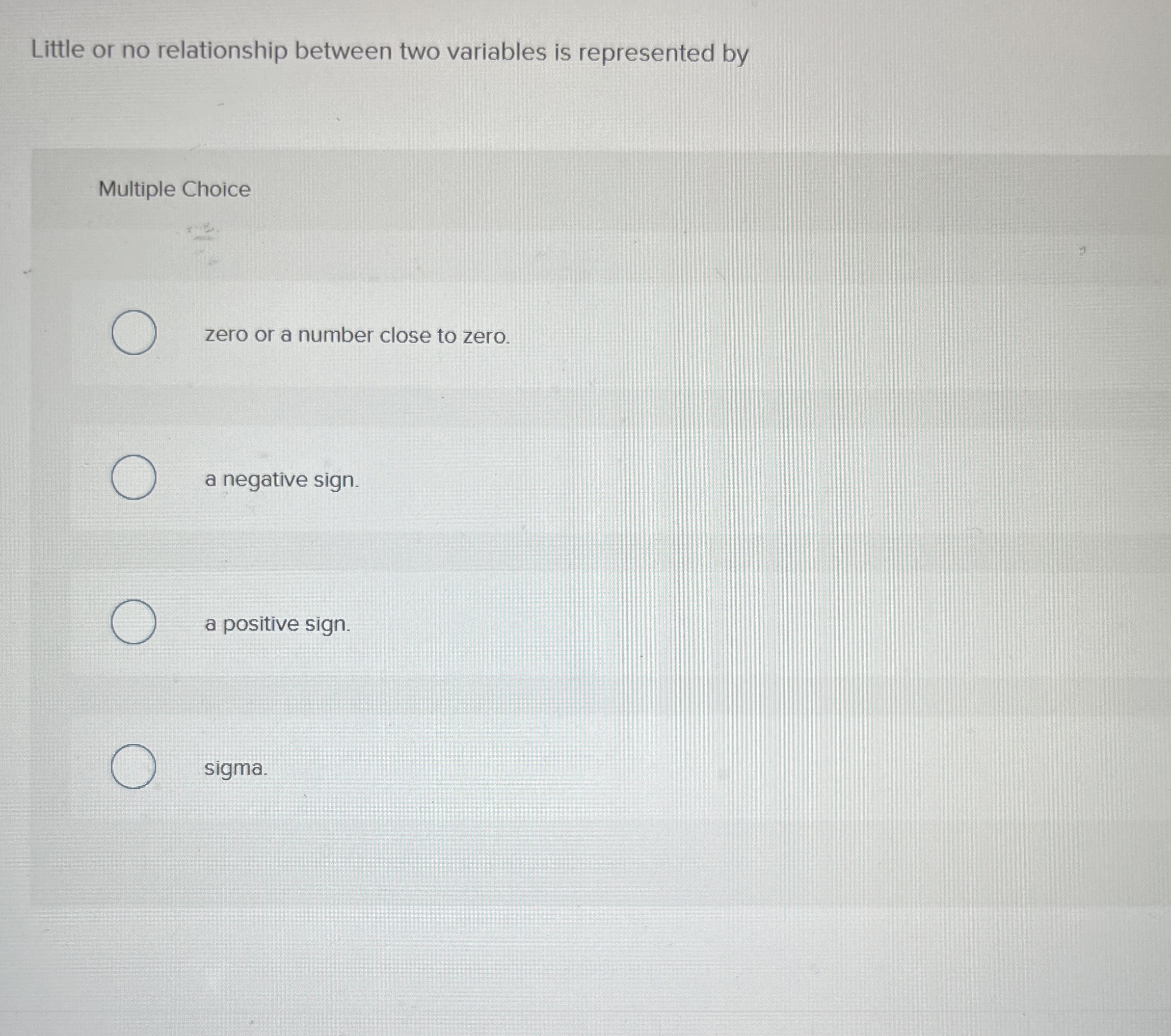 Solved Little or no relationship between two variables is | Chegg.com