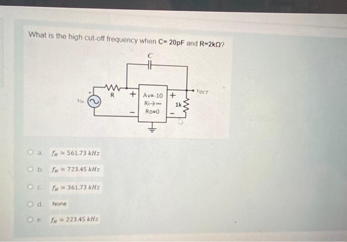 Solved What is the high cut-off frequency when C= 20pF and | Chegg.com
