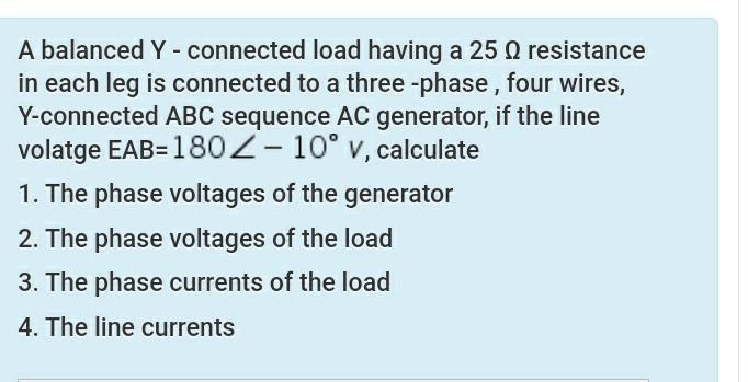 Solved A balanced Y - connected load having a 250 resistance | Chegg.com