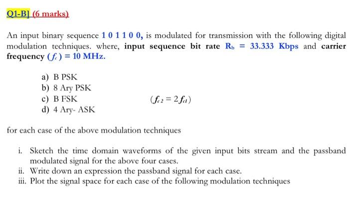 Solved An Input Binary Sequence 101100 Is Modulated For 