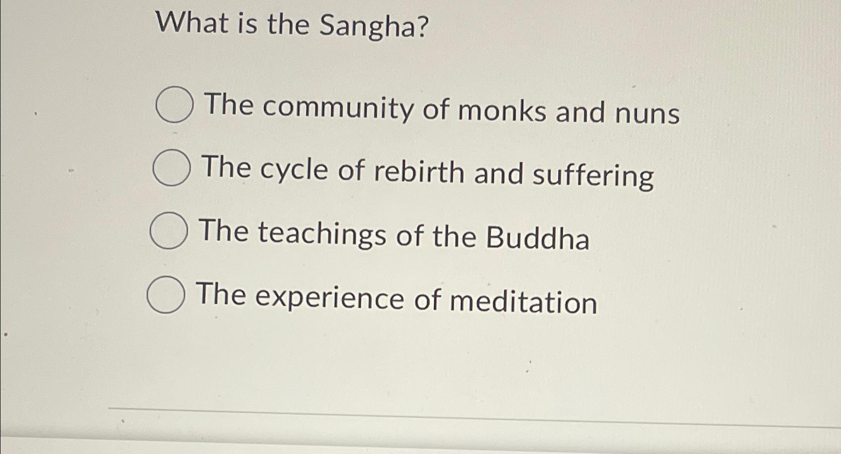 Solved What is the Sangha?The community of monks and nunsThe | Chegg.com