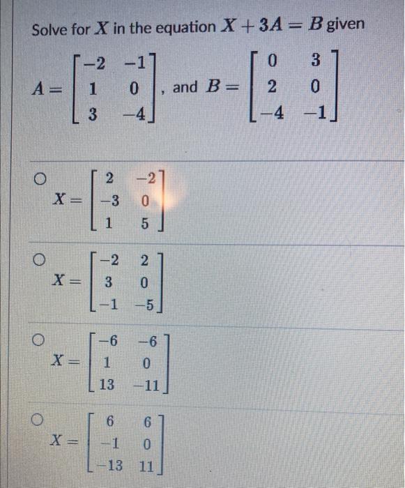 Solved Solve for X in the equation X + 3A = B given -2 0 3 | Chegg.com