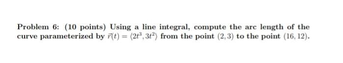 Solved Problem 6: (10 points) Using a line integral, compute | Chegg.com
