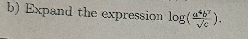 Solved b) ﻿Expand the expression log(a4b7c2). | Chegg.com