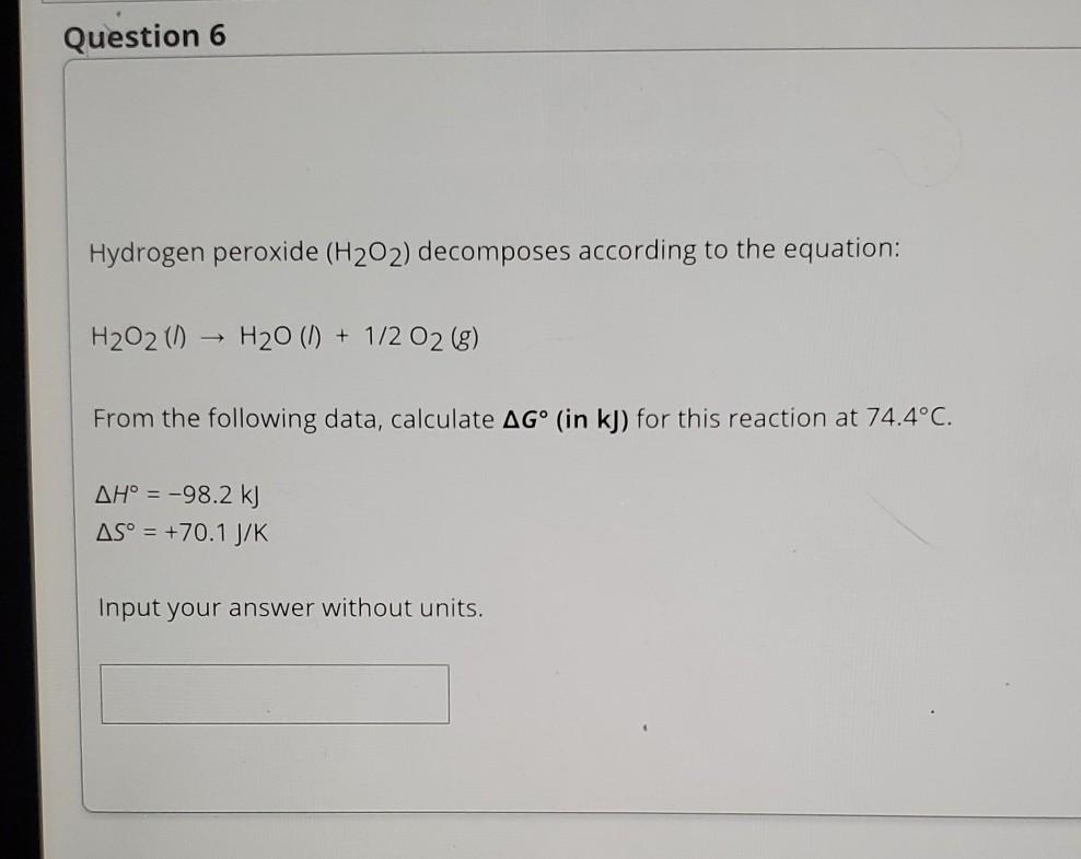 Solved Question 6 Hydrogen peroxide (H202) decomposes | Chegg.com