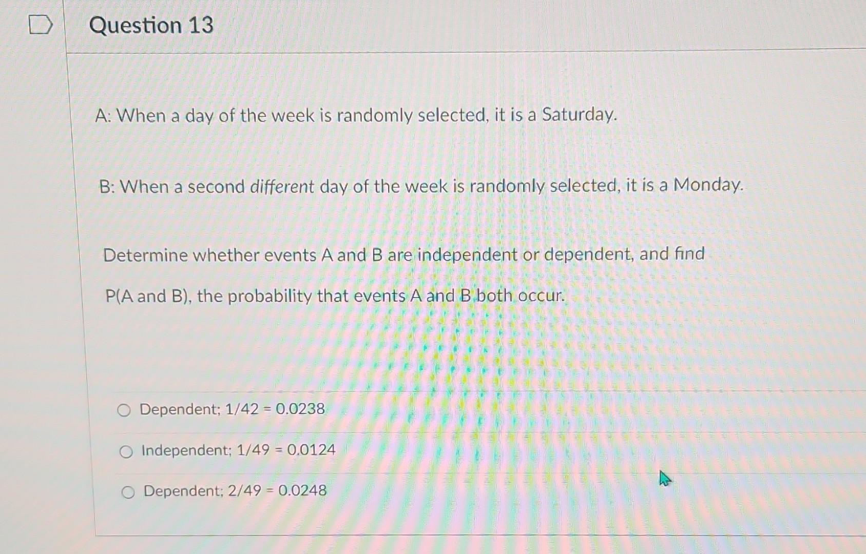 Solved A: When a day of the week is randomly selected, it is | Chegg.com