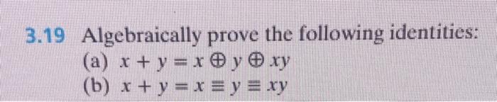 Solved 3.19 Algebraically prove the following identities: | Chegg.com