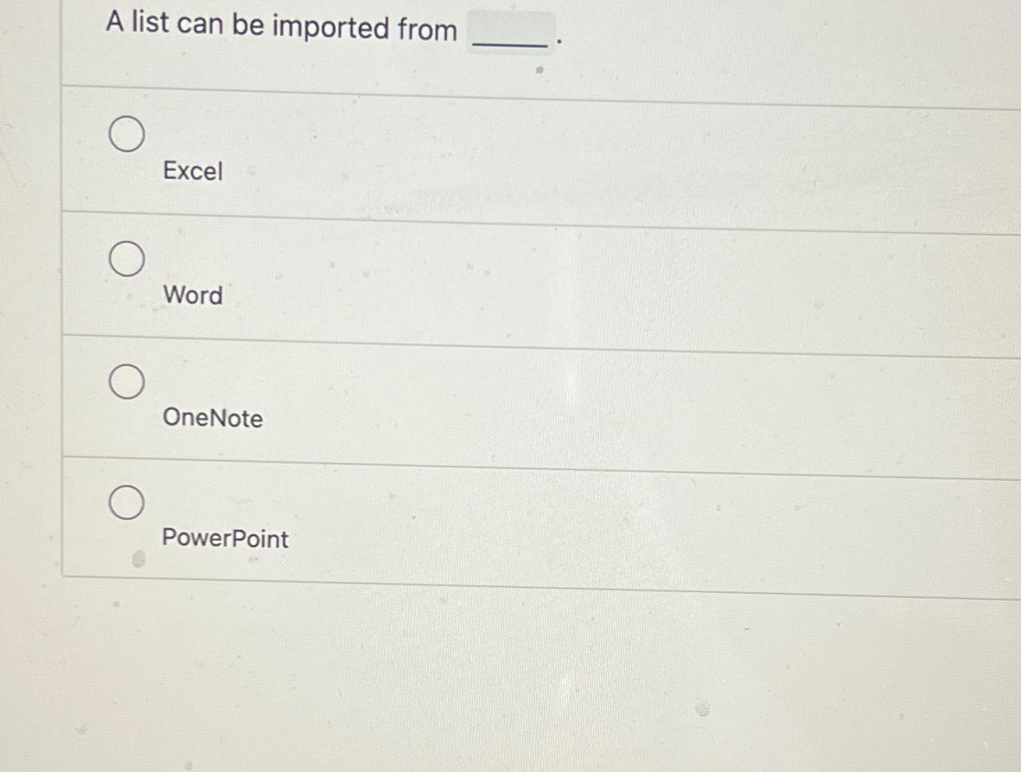 Solved A list can be imported fromExcelWordOneNotePowerPoint | Chegg.com