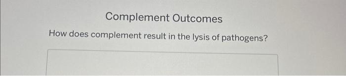Solved Complement Outcomes How is opsonization helpful in | Chegg.com
