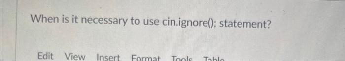 Solved When is it necessary to use cin.ignore(); statement? | Chegg.com