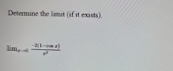 Solved Determine the limit (if it exists).limx→0-2(1-cosx)x2 | Chegg.com
