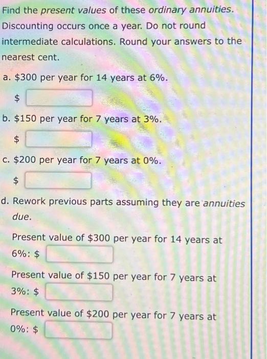 Solved Find the present values of these ordinary annuities. | Chegg.com