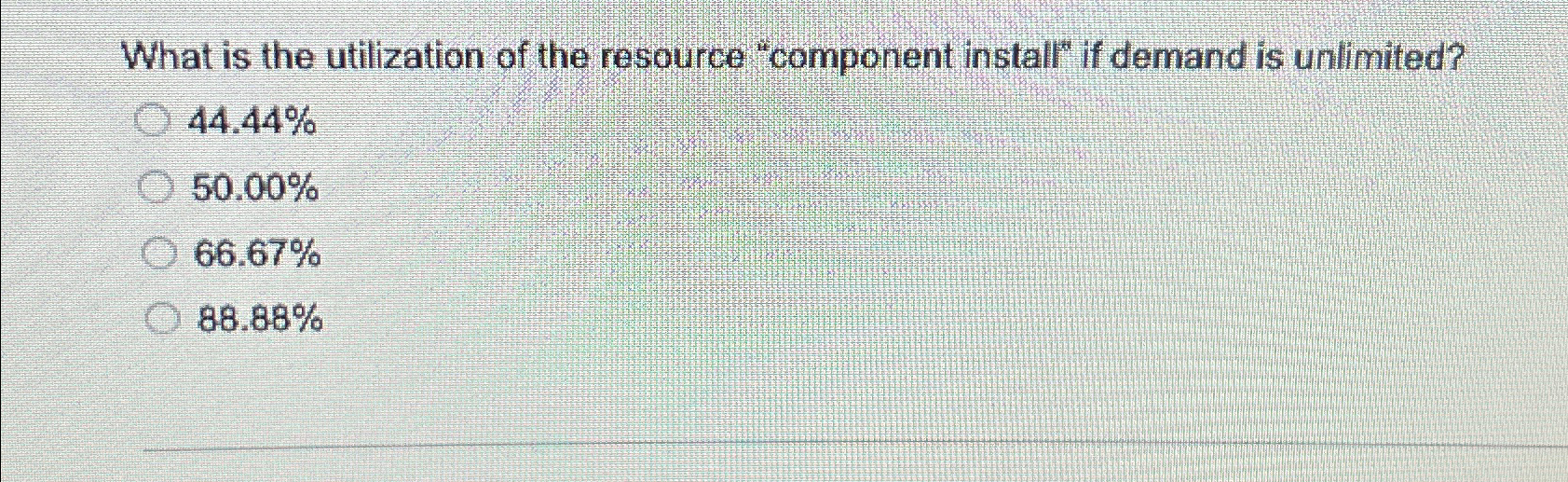 Solved What is the utilization of the resource "component | Chegg.com
