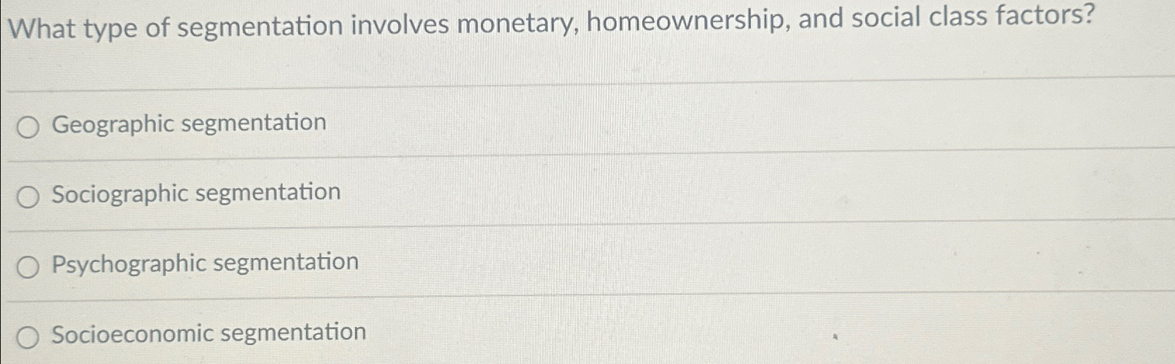 Solved What type of segmentation involves monetary, | Chegg.com