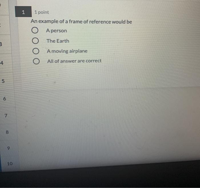Solved 1 1 point An example of a frame of reference would be | Chegg.com