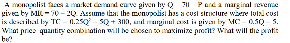 Solved A monopolist faces a market demand curve given by | Chegg.com