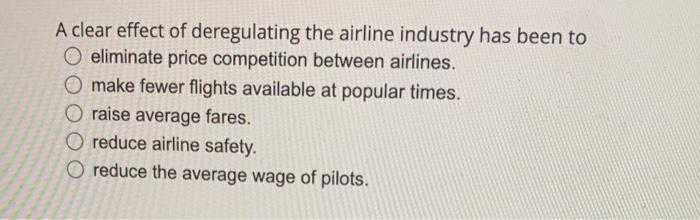 Solved A clear effect of deregulating the airline industry | Chegg.com