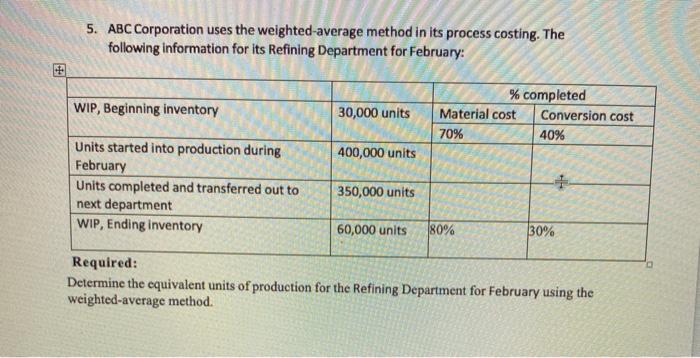 Solved 5. ABC Corporation uses the weighted average method | Chegg.com