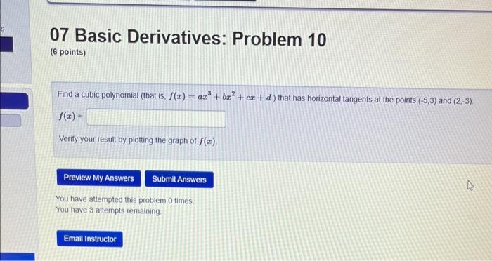 Solved 07 Basic Derivatives: Problem 10 (6 points) Find a | Chegg.com