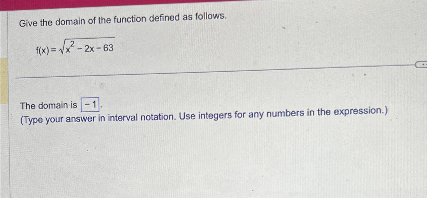 Solved Give the domain of the function defined as | Chegg.com