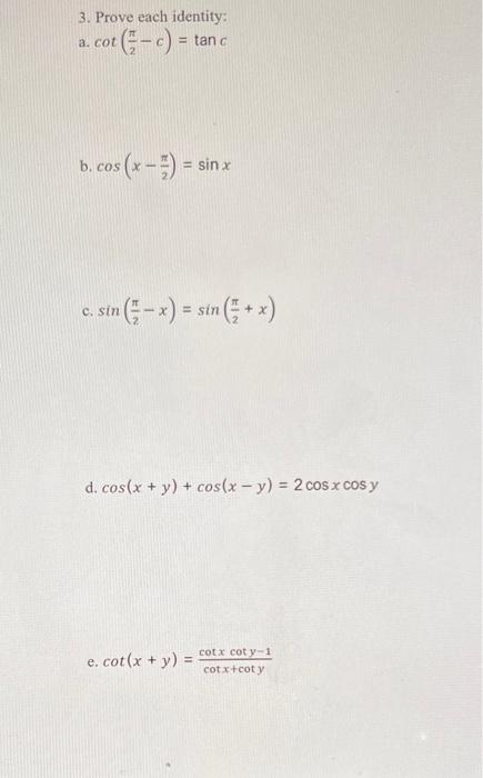 Solved 3. Prove each identity: a. cot(2π−c)=tanc b. | Chegg.com