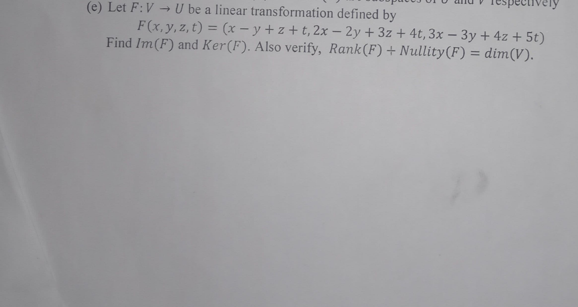 Solved (e) ﻿Let F:V→U ﻿be a linear transformation defined | Chegg.com