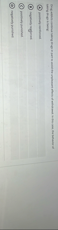 Solved Drug addicts continue taking drugs in part to avoid | Chegg.com