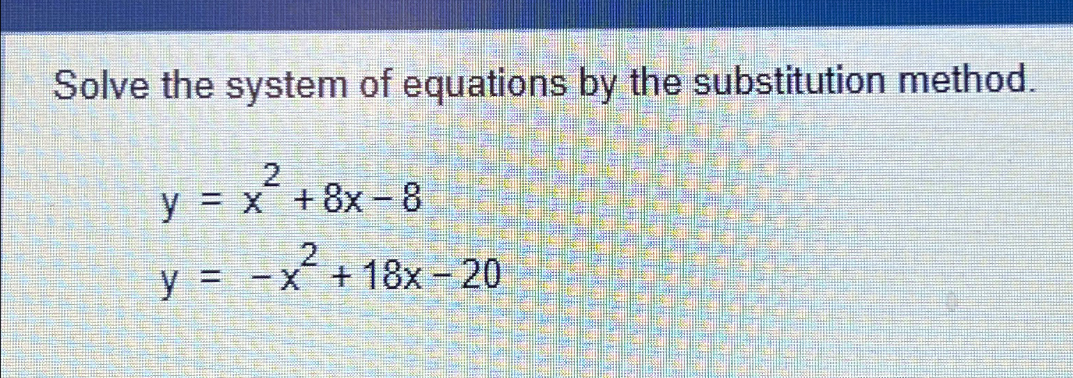 Solved Solve the system of equations by the substitution | Chegg.com