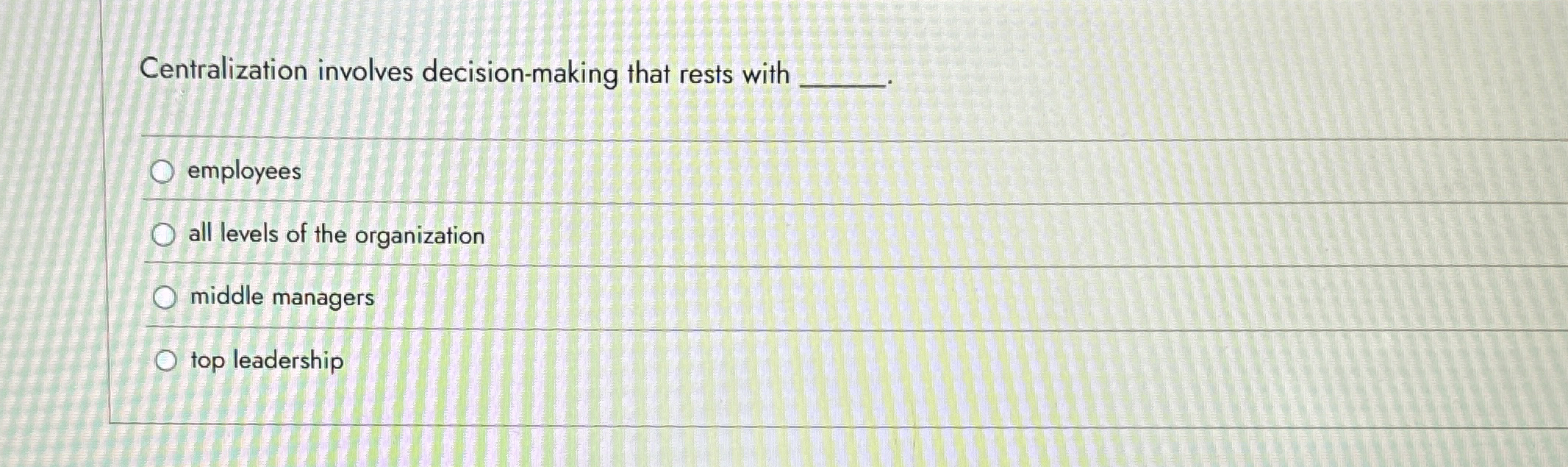 Solved Centralization involves decision-making that rests | Chegg.com