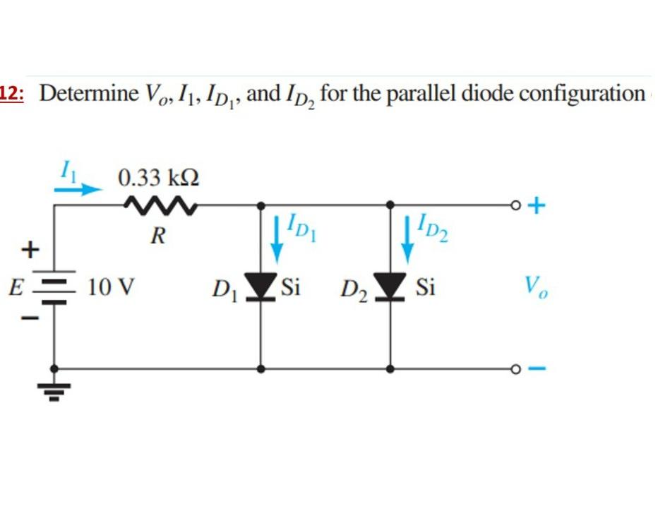 Solved 2: Determine Vo,I1,ID1, and ID2 for the parallel | Chegg.com Solved 2: Determine Vo,I1,ID1, and ID2 for the parallel | Chegg.com