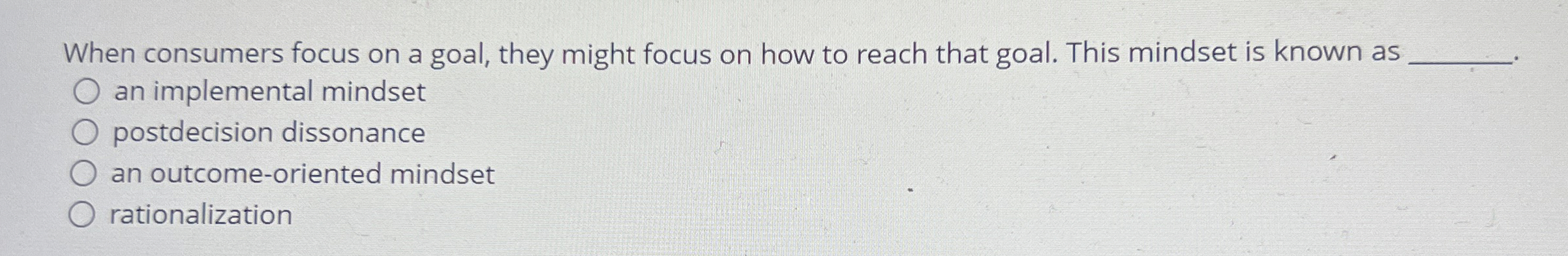 Solved When consumers focus on a goal, they might focus on | Chegg.com
